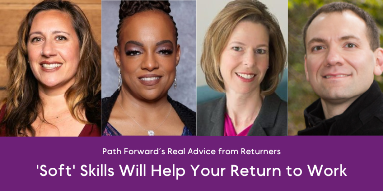 ‘Soft’ Skills Will Help Your Return to Work | Real Advice from Returners – Path Forward